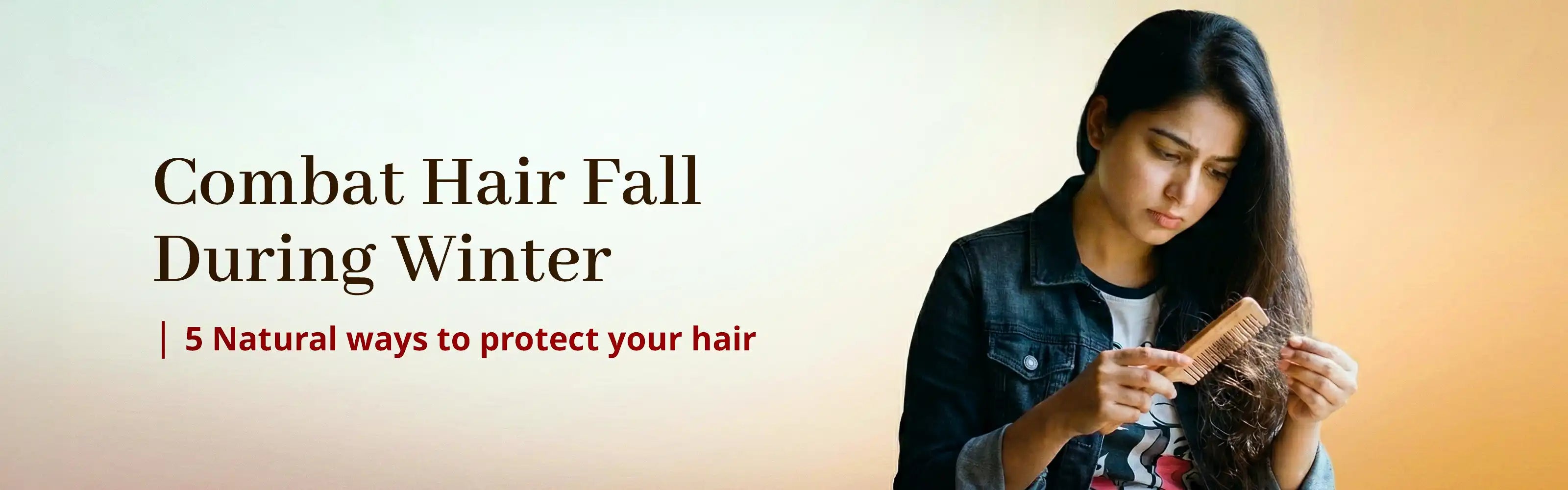 5 Natural Ways to Combat Hair Fall During Winter – Vrishvrindaa